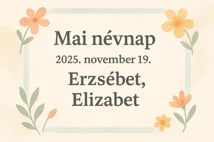 Mai névnap – 2025. november 19.: Erzsébet és Elizabet