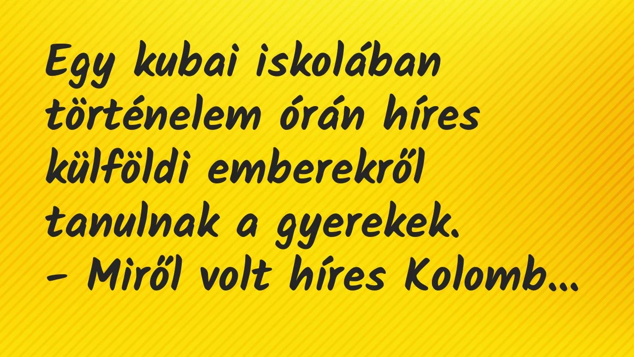 Vicc: Egy kubai iskolában történelem órán híres külföldi emberekről ...