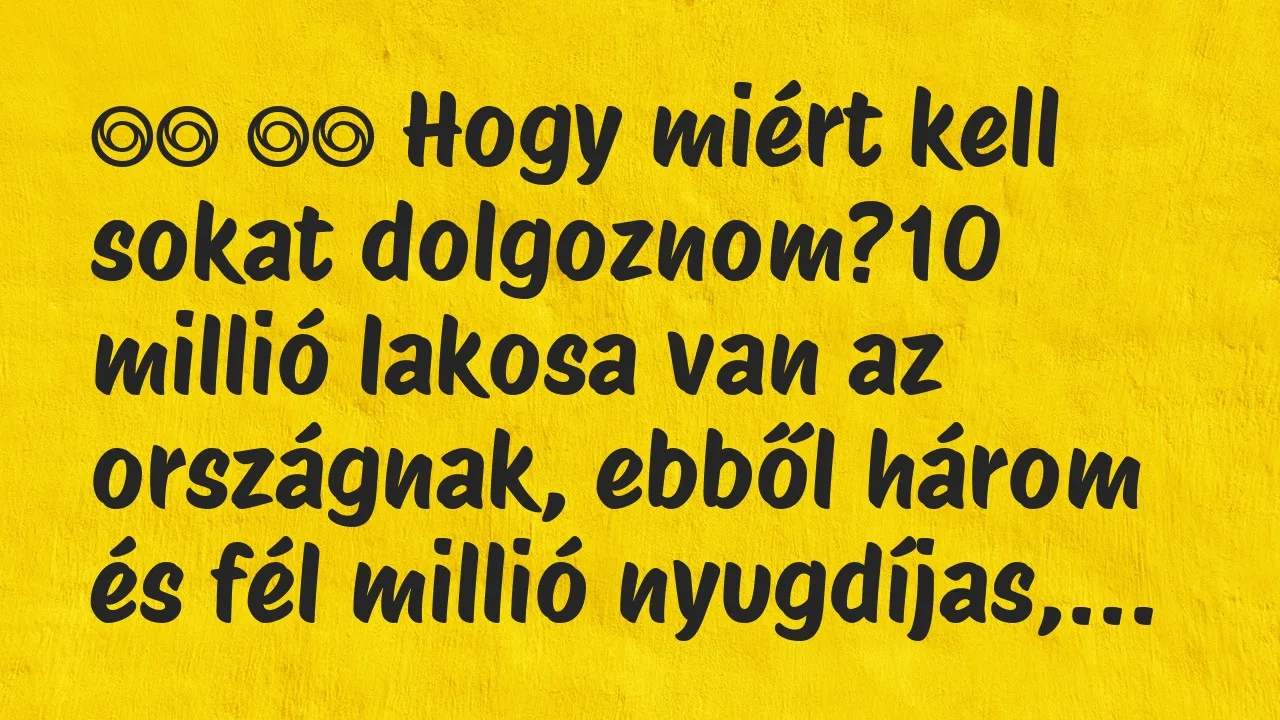Viccek: Hogy miért kell sokat dolgoznom?10 millió...