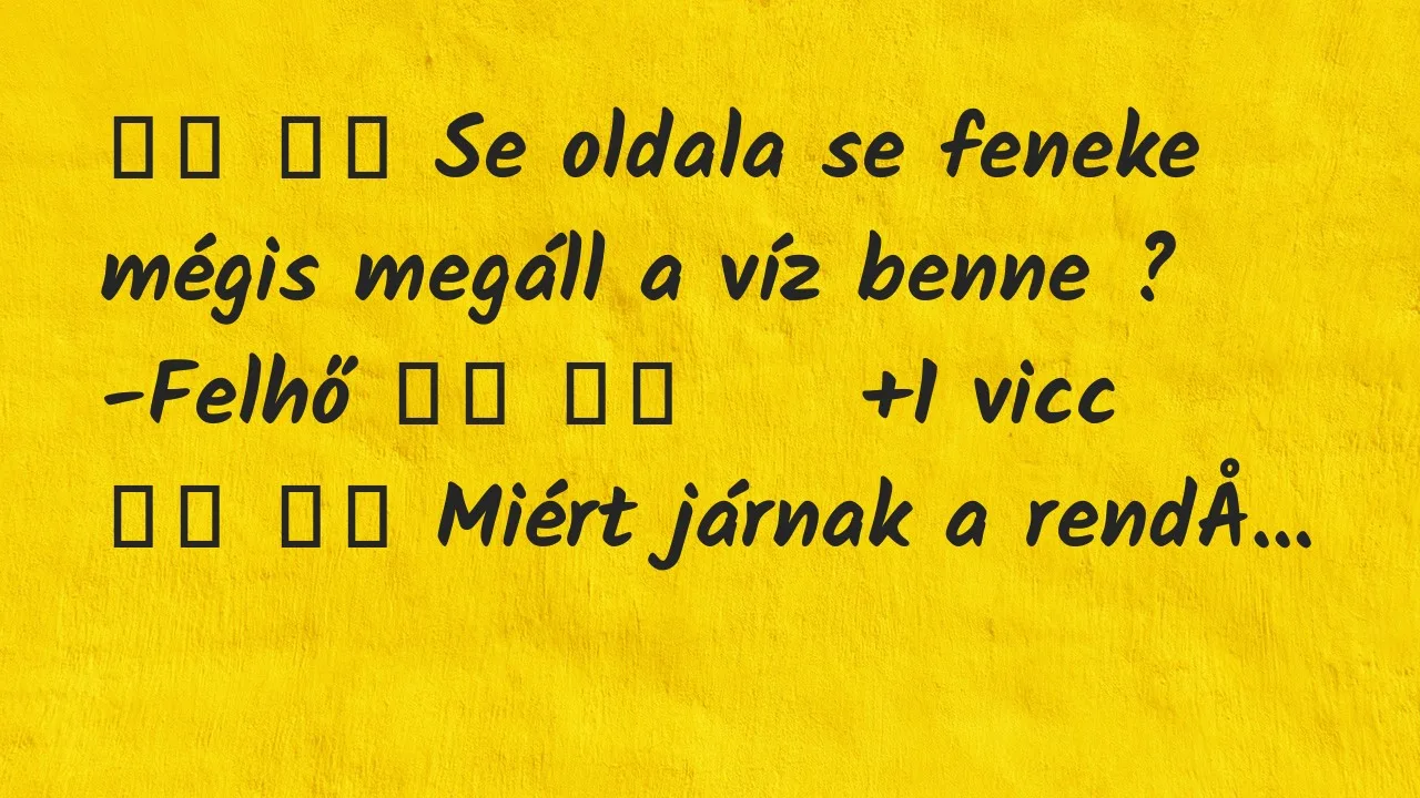 Viccek: Se oldala se feneke mégis megáll a víz benne