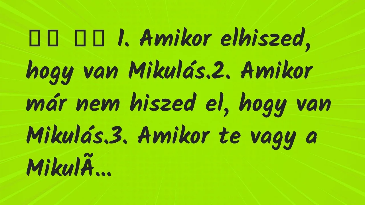 Viccek: 1. Amikor elhiszed, hogy van Mikulás.2....
